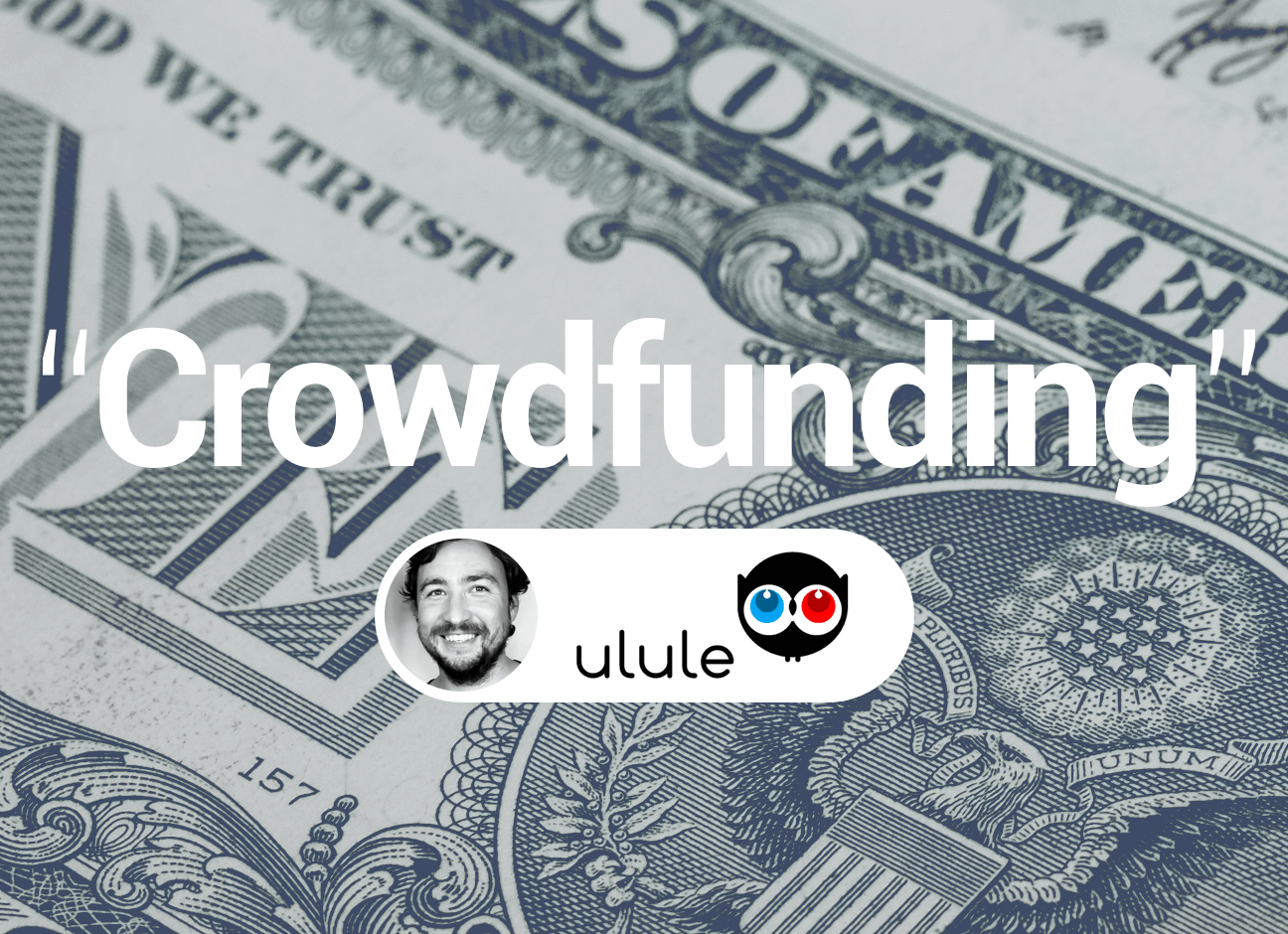 Définition : Le “Crowdfunding” par Ulule